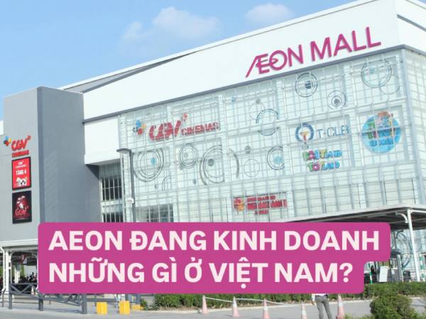 Trước khi mở rạp chiếu phim, 'ông trùm' Aeon đang kinh doanh những gì ở ...